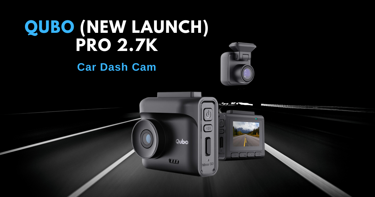 Qubo Car Dash Cam Pro 2.7K: Smarter Eyes on the Road | CAMSTORE India